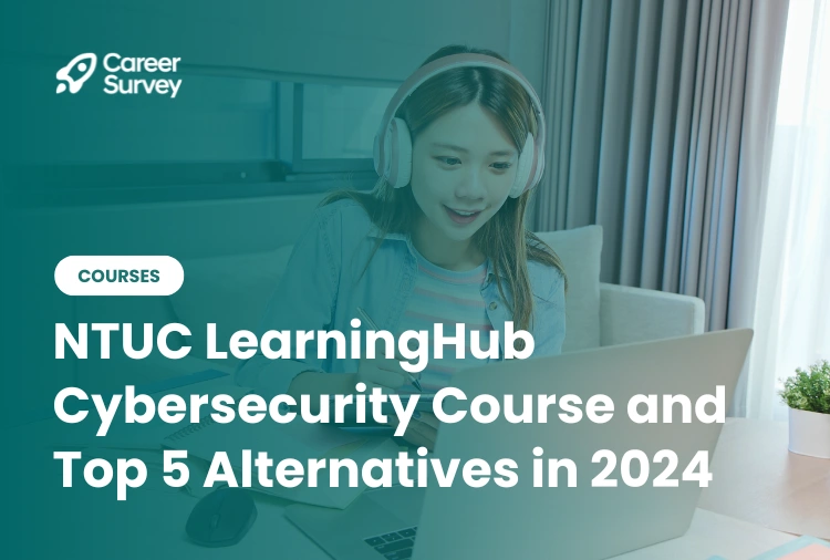 NTUC LearningHub Cybersecurity Course: Top 5 Alternatives Today